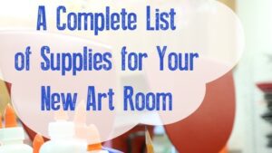 A Complete List of Supplies for Your New Art Room - The Art of Education