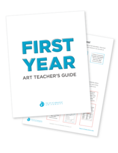 First-Year Art Teacher's Guide - The Art of Education University