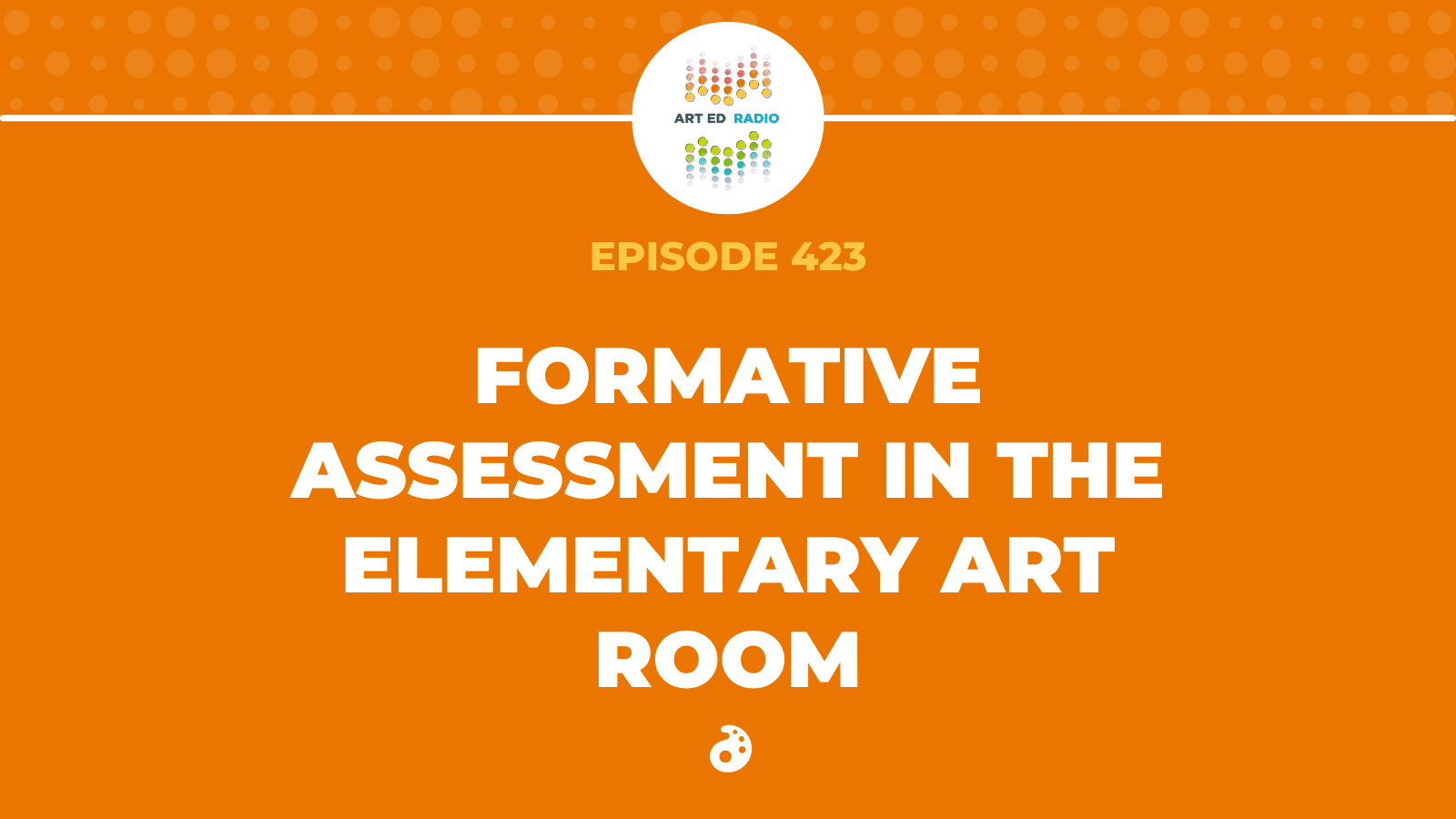 Assessment In The Elementary Art Room Ep 423 The Art Of Education
