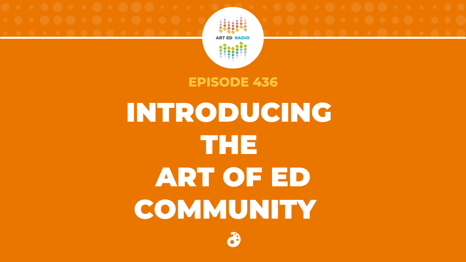 Introducing the Art of Ed Community (Ep. 436) - The Art of Education