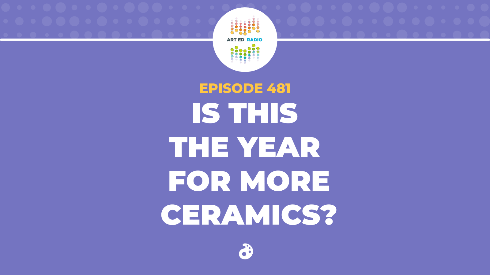 Is This the Year for More Ceramics? (Ep. 481) - The Art of Education