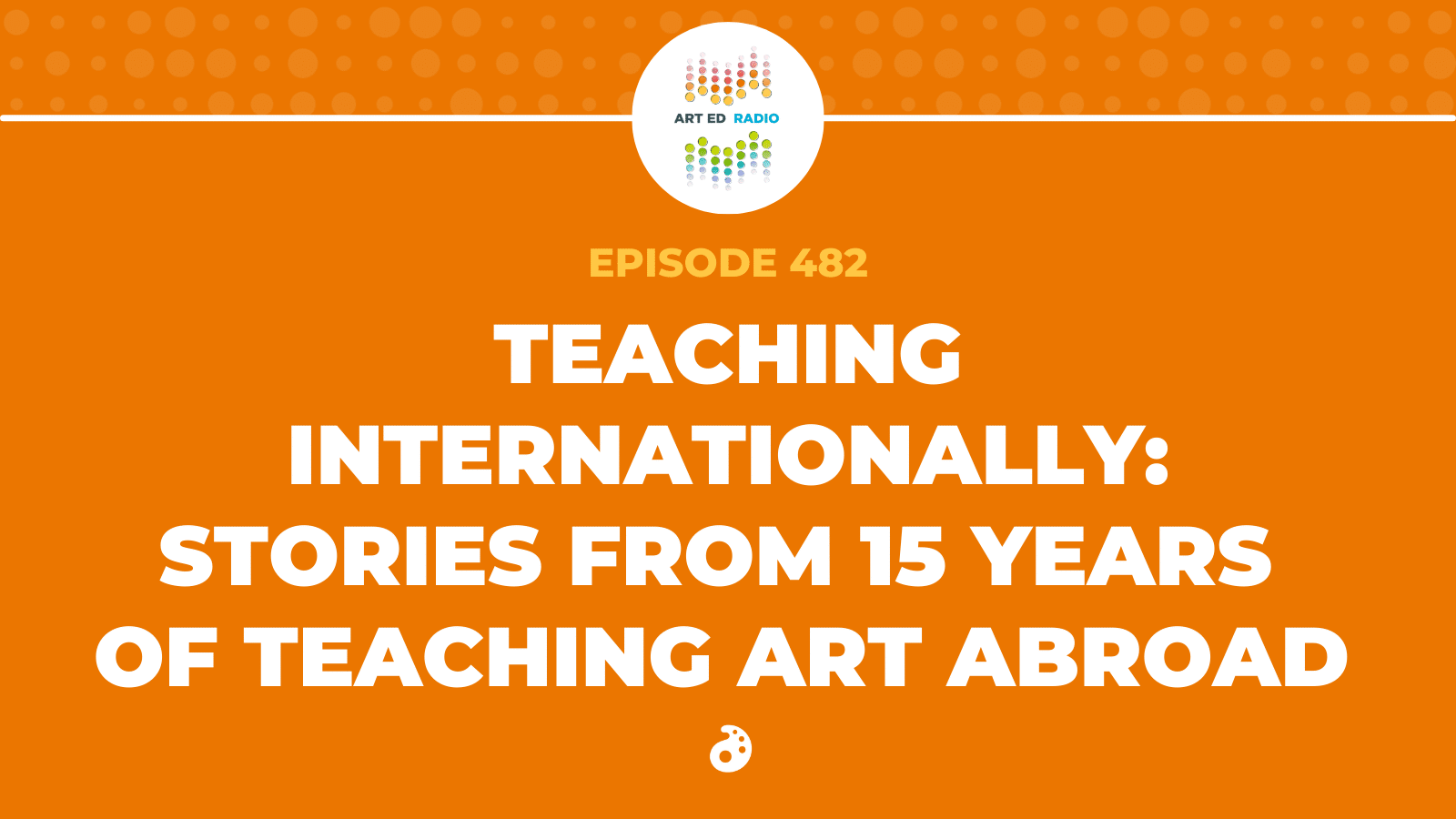 Teaching Internationally: Stories from 15 Years of Teaching Art Around ...