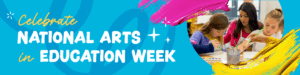 Celebrate Arts in Education Week - The Art of Education